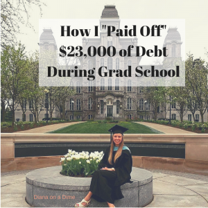 How I "Paid Off" $23,000 of Debt During Grad School - Diana on a Dime