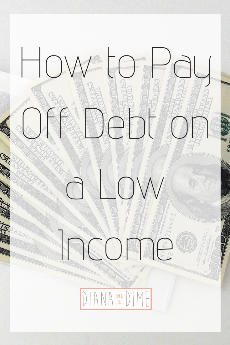 How To Pay Off Debt On A Low Income Diana On A Dime