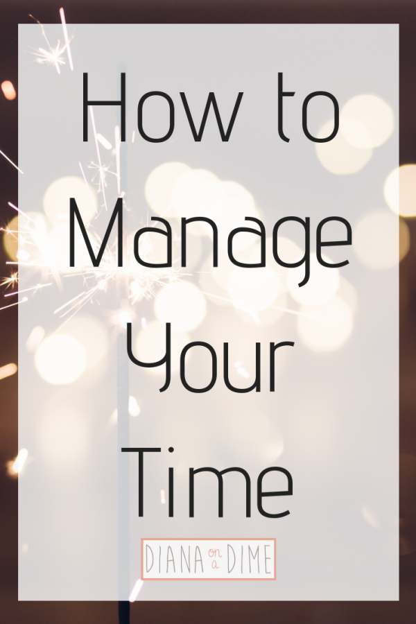 How to Manage Your Time - Diana on a Dime