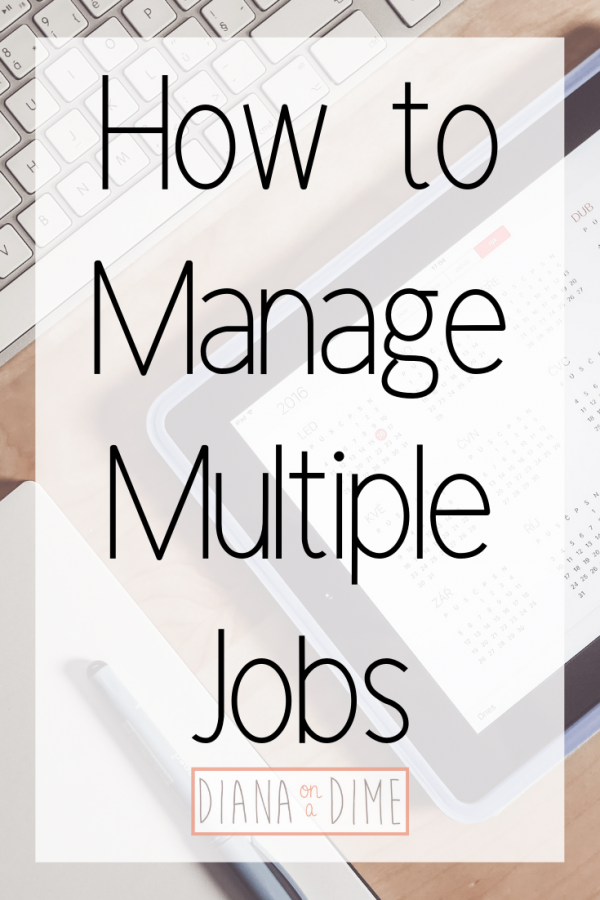 How to Manage Multiple Jobs - Diana on a Dime
